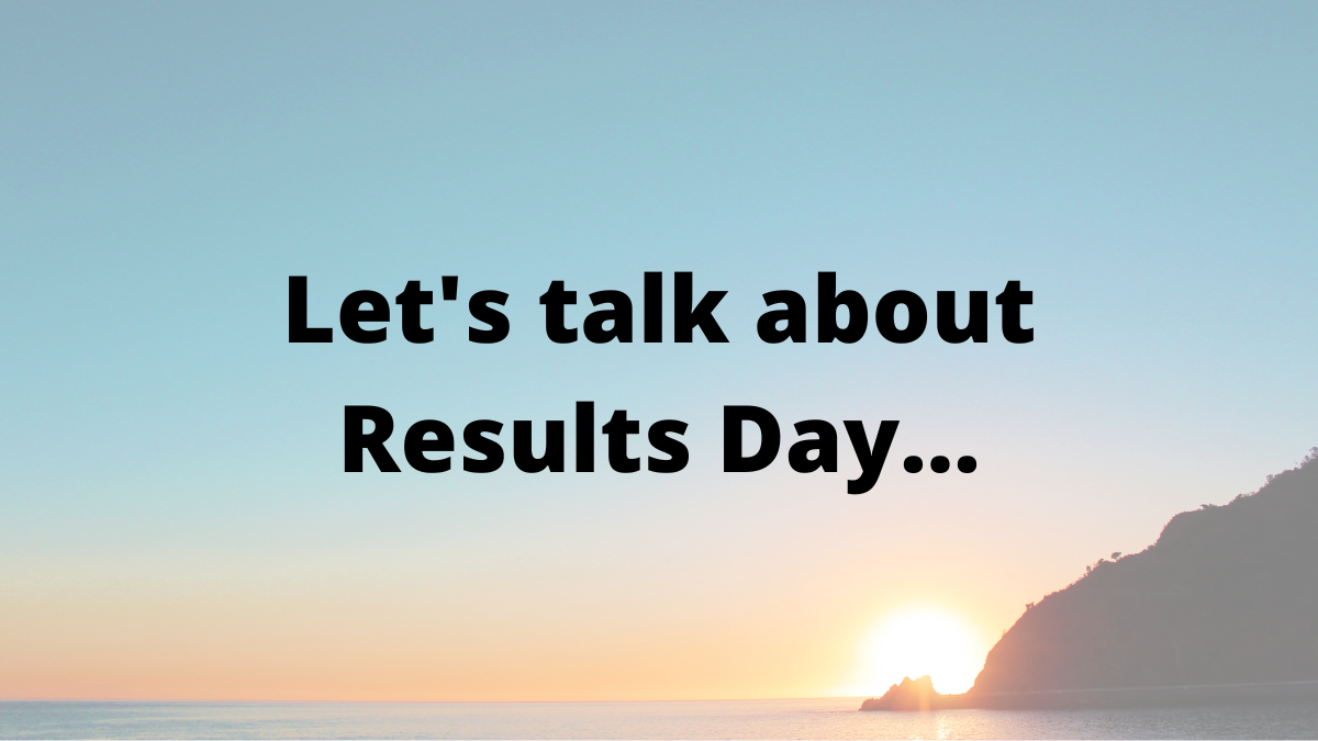 Let’s talk about Results Day… – Sweeney's Blogs