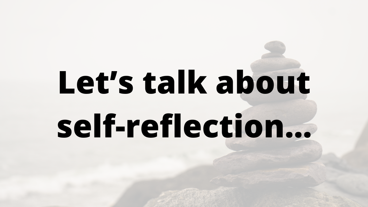 Let’s talk about self-reflection… – Sweeney's Blogs