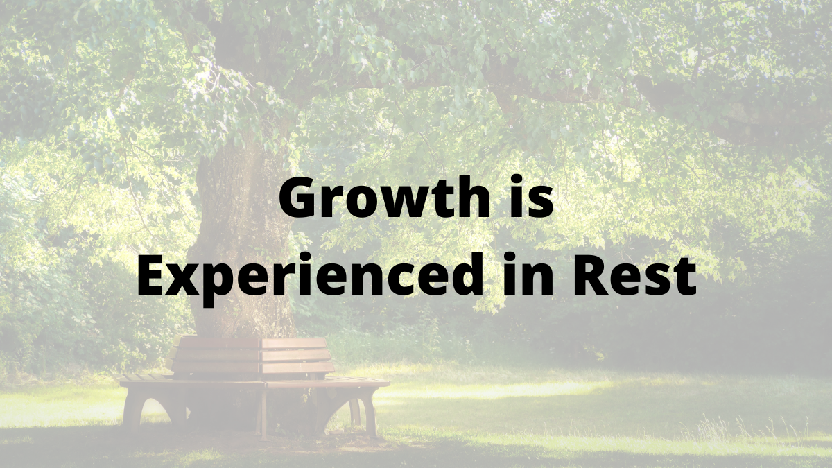 Growth is Experienced in Rest – Tom Adams – Sweeney's Blogs