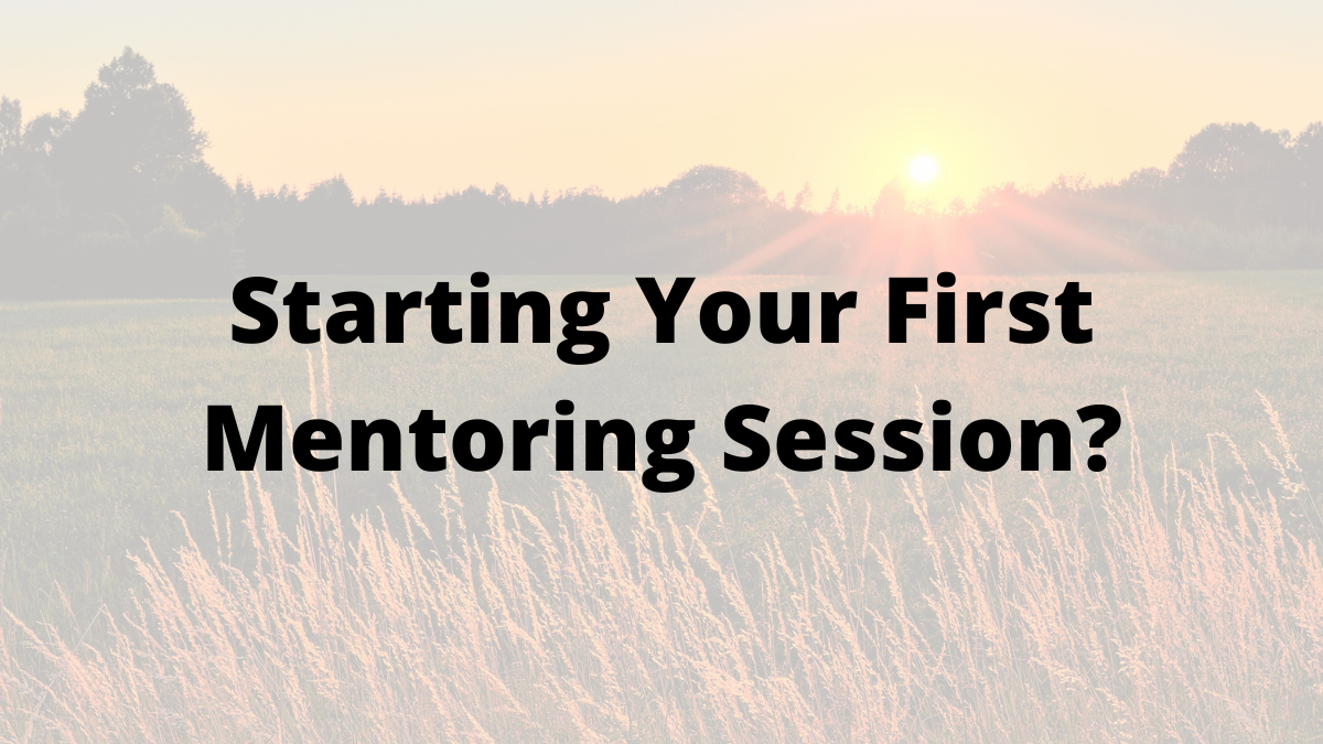 Starting your first mentoring session? – Sweeney's Blogs