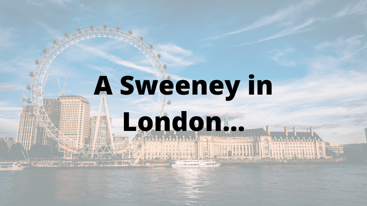 A Sweeney in London – March 2025 – Sweeney's Blogs