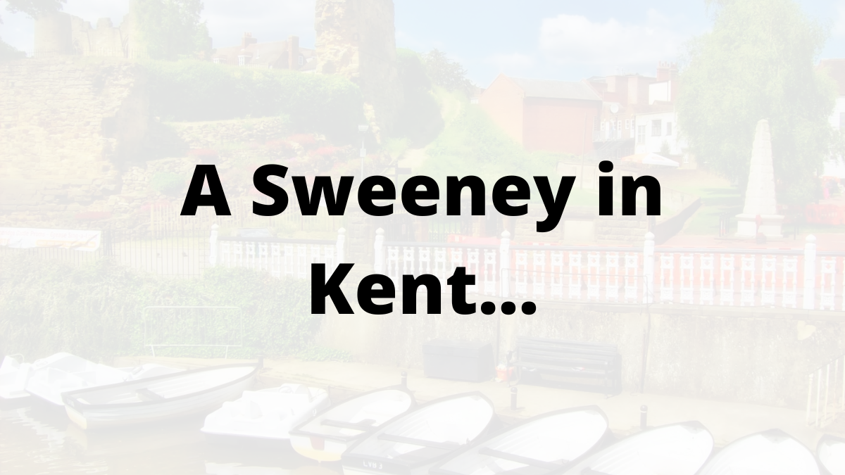 A Sweeney in Kent… – Sweeney's Blogs