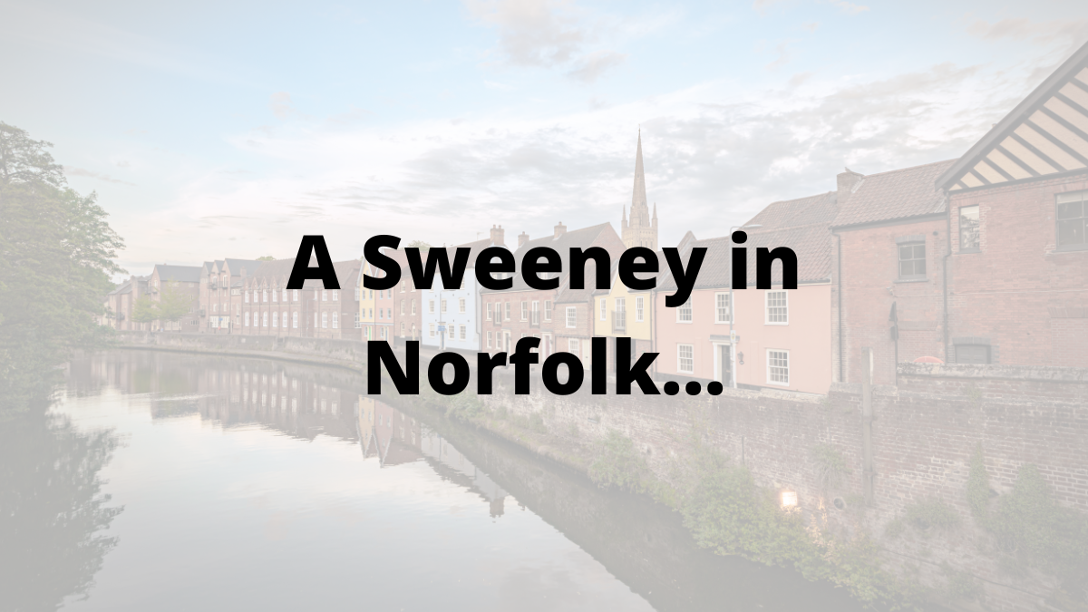 A Sweeney in Norfolk… – Sweeney's Blogs