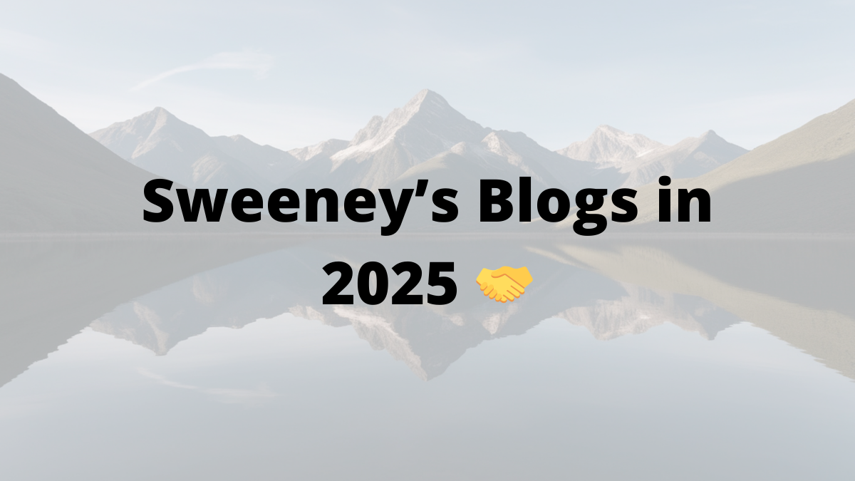 Sweeney’s Blogs in 2025 🤝 – Sweeney's Blogs